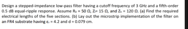 Solved Design a stepped-impedance low-pass filter having a | Chegg.com