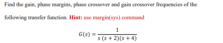 Solved Find the gain, phase margins, phase crossover and | Chegg.com