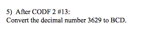 Solved 5) After CODF2 #13: Convert the decimal number 3629 | Chegg.com