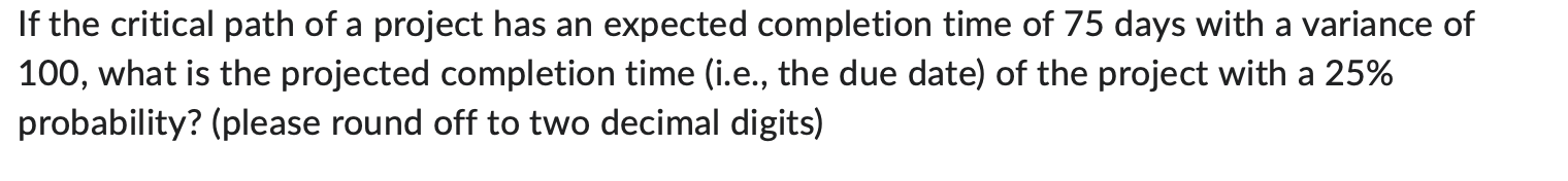 Solved If the critical path of a project has an expected | Chegg.com