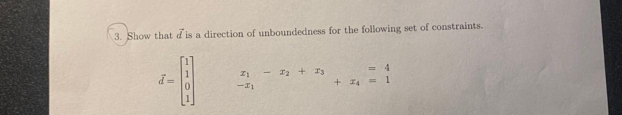 Solved 3. Show that d is a direction of unboundedness for | Chegg.com
