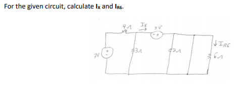 Solved For the given circuit, calculate Ix and IR6. чи у зv | Chegg.com