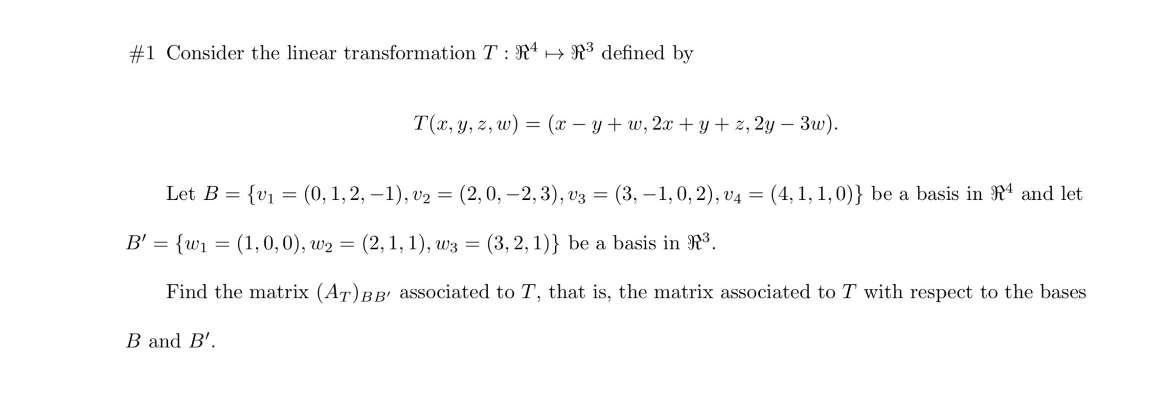 Solved #1 Consider the linear transformation T: R4 H R3 | Chegg.com