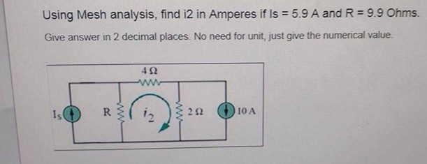 Solved Using Mesh analysis, find i2 in Amperes if Is 5.9 A | Chegg.com