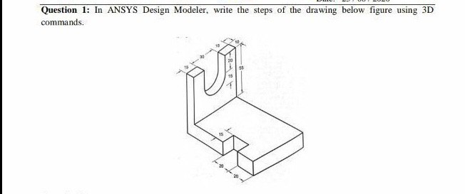 Solved Question 1: In ANSYS Design Modeler, write the steps | Chegg.com