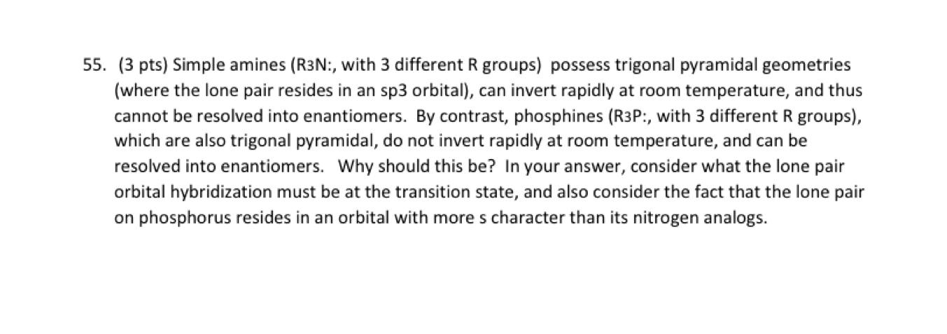 Solved 55. (3 pts) Simple amines (R3N:, with 3 different | Chegg.com