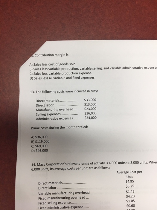Solved Contribution margin is: A) Sales less cost of goods | Chegg.com
