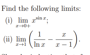 Solved Find the following limits: (i) limx→0+xsinx; (ii) | Chegg.com