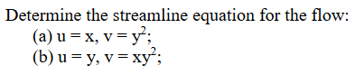 Solved Determine the streamline equation for the flow: (b) u | Chegg.com
