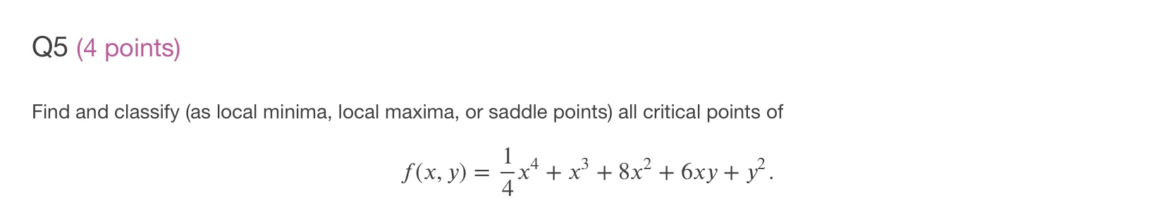 Solved Q5 (4 points) Find and classify (as local minima, | Chegg.com