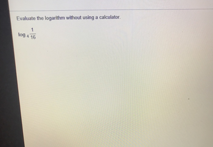 Solved Evaluate the logarithm without using a calculator. | Chegg.com