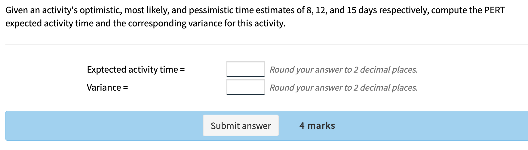 Solved Given an activity's optimistic, most likely, and | Chegg.com