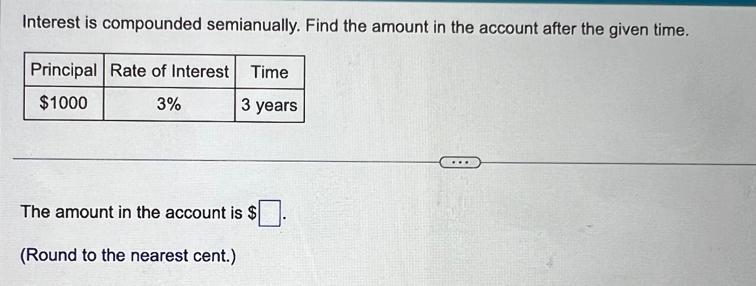 Solved Interest is compounded semianually. Find the amount | Chegg.com