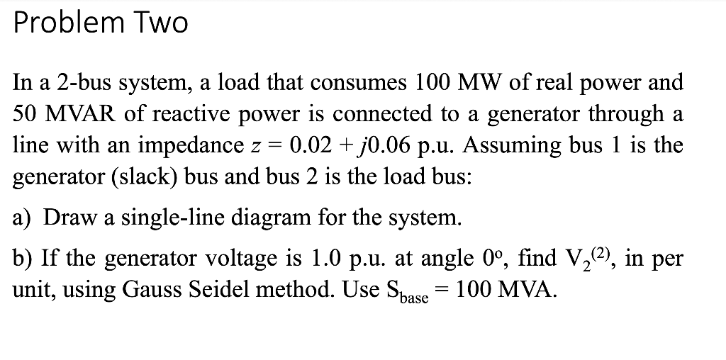 Solved In a 2-bus system, a load that consumes 100MW of real | Chegg.com