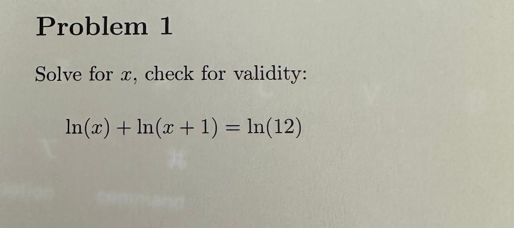Solved Solve for x, check for validity: ln(x)+ln(x+1)=ln(12) | Chegg.com