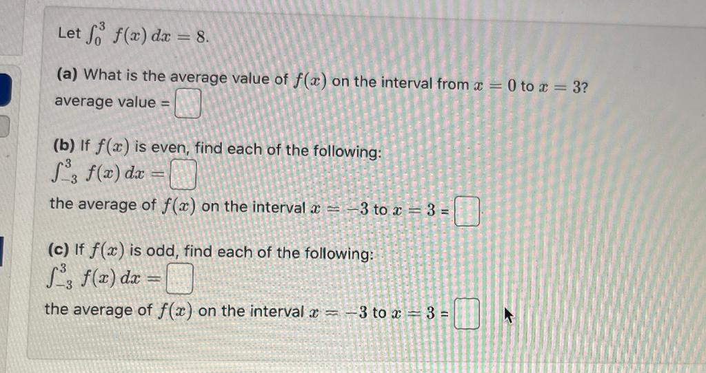 Solved Let ∫03f(x)dx=8. (a) What is the average value of | Chegg.com