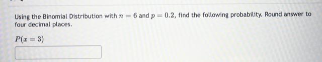 Solved Using the Binomial Distribution with n=6 and p=0.2, | Chegg.com
