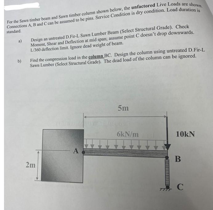 Solved For the Sawn timber beam and Sawn timber column shown | Chegg.com