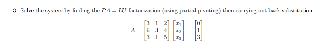 Solved 3. Solve the system by finding the PA=LU | Chegg.com