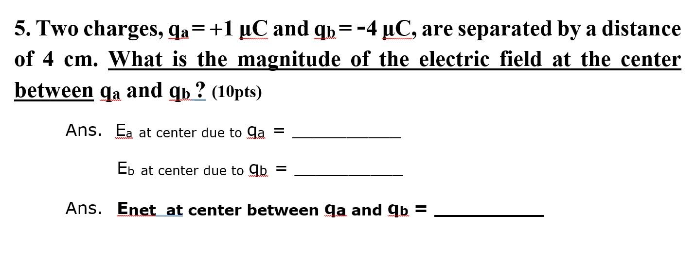 Solved 5. Two charges, qa= +1 uC and qb= -4 uC, are | Chegg.com