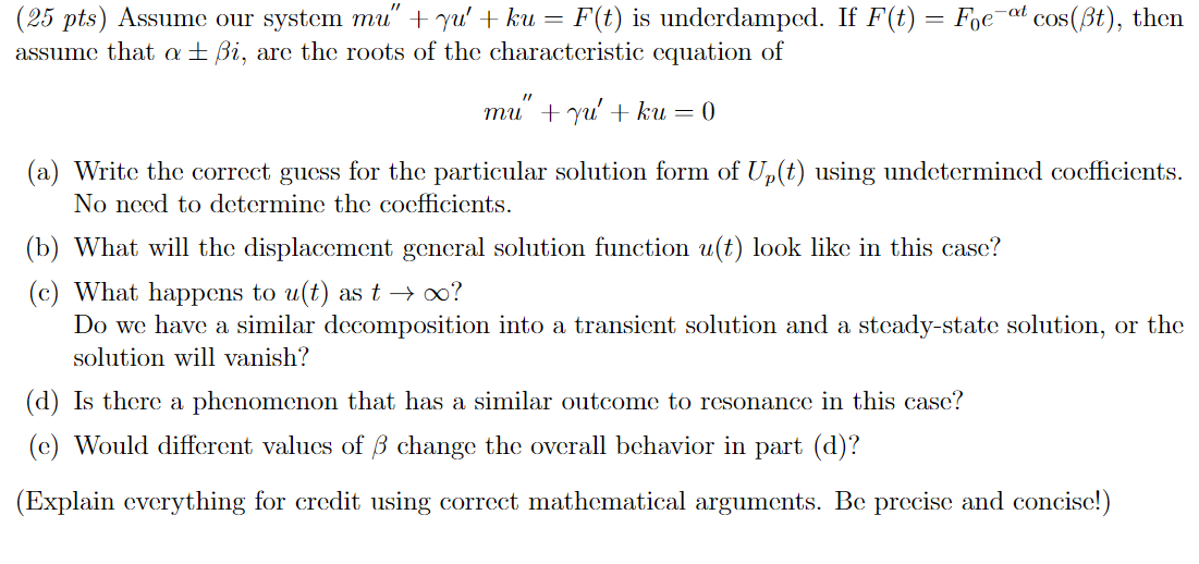 Solved = (25 pts) Assume our system mu" + yu' + ku = F(t) is | Chegg.com