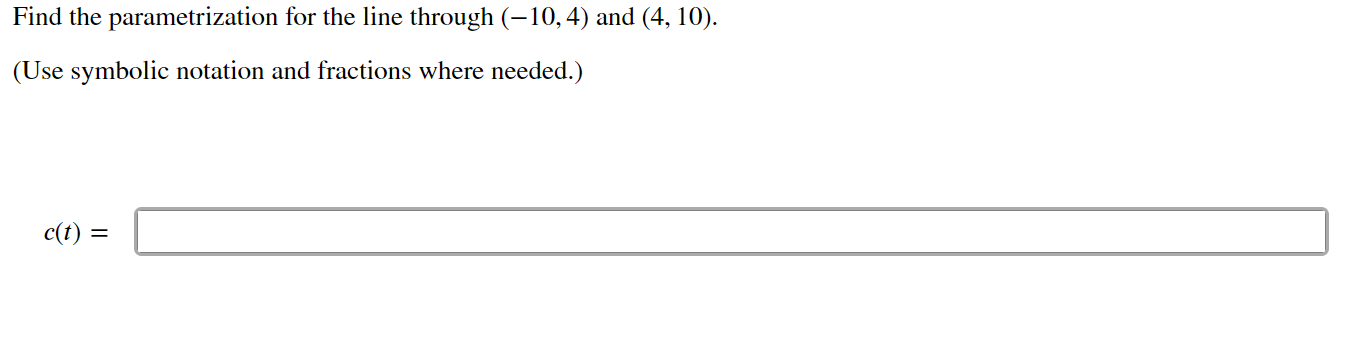Solved Find the parametrization for the line through (−10,4) | Chegg.com
