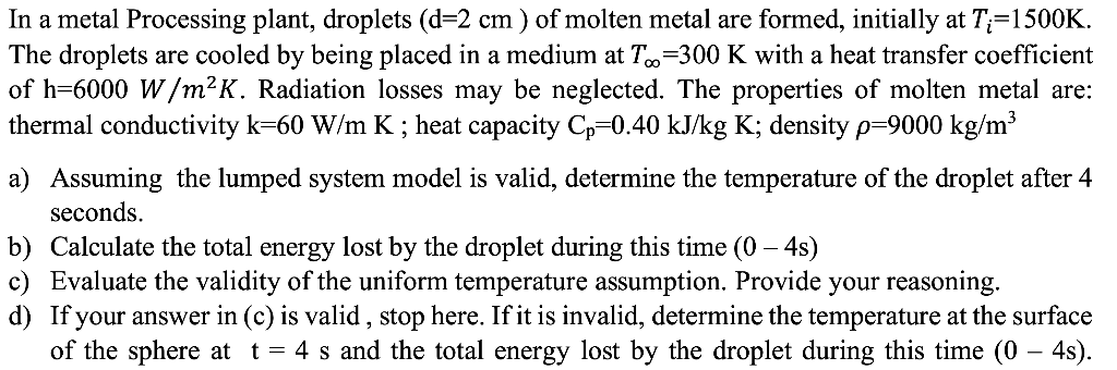 Solved In a metal Processing plant, droplets (d=2 cm ) of | Chegg.com