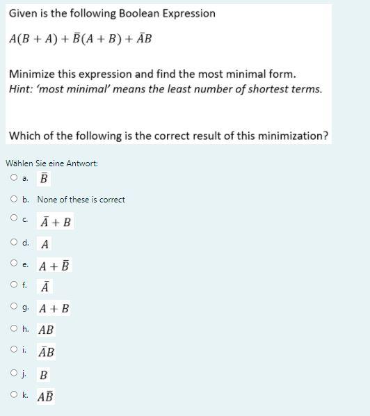 Solved Given is the following Boolean Expression A(B + A) + | Chegg.com