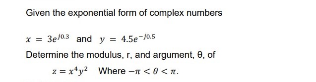 Solved Given the exponential form of complex numbersx=3ej0.3 | Chegg.com