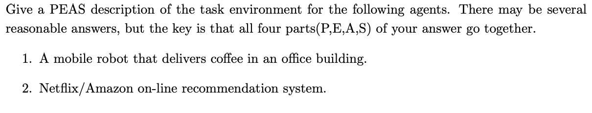 Solved Give a PEAS description of the task environment for | Chegg.com