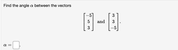 Solved Find the angle a between the vectors 3 3 3 and и сл. | Chegg.com