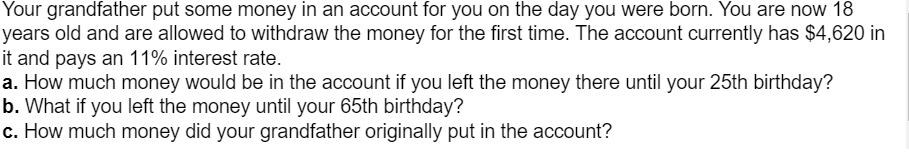 Solved Your grandfather put some money in an account for you | Chegg.com