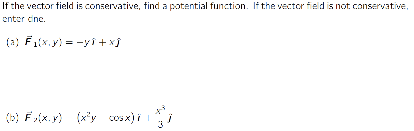 Solved If the vector field is conservative, find a potential | Chegg.com