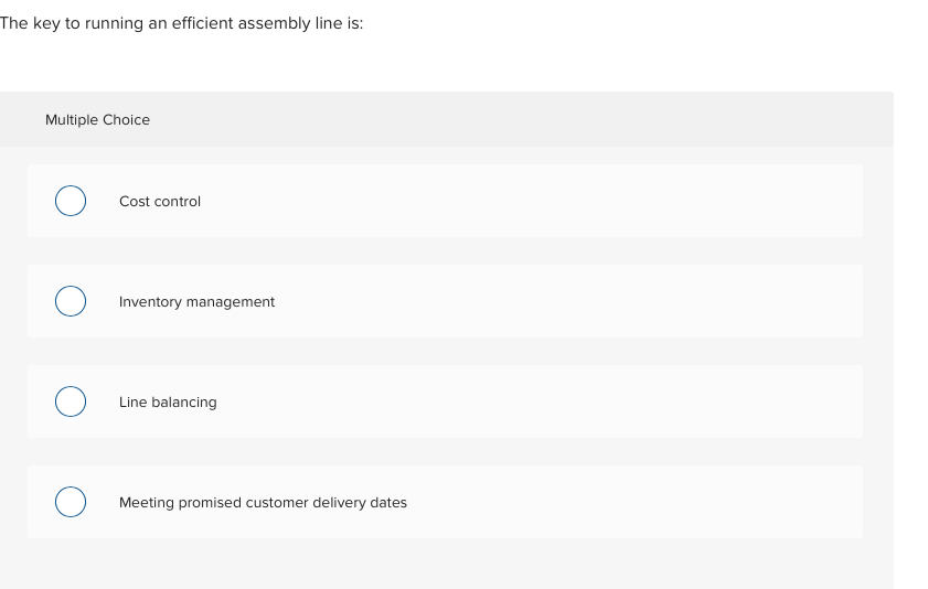 Solved The key to running an efficient assembly line is: | Chegg.com