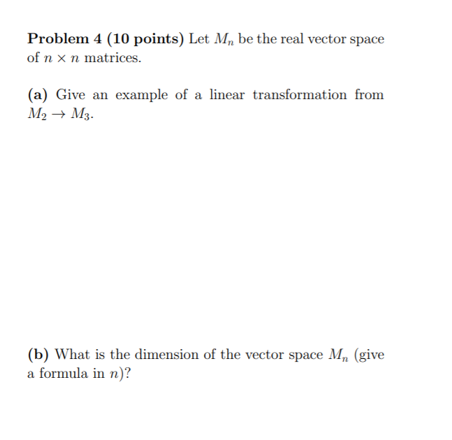 Solved Problem 4 (10 points) Let Mn be the real vector space | Chegg.com