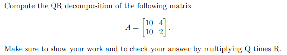 Solved Compute the QR decomposition of the following matrix | Chegg.com