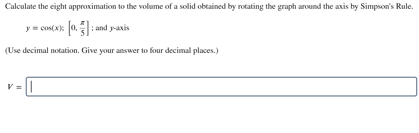 Solved Calculate the eight approximation to the volume of a | Chegg.com