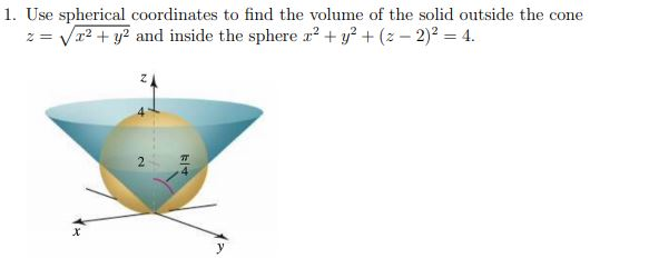 Solved 1. Use spherical coordinates to find the volume of | Chegg.com