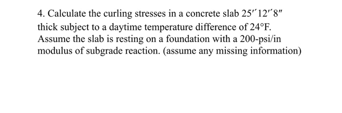 Solved Calculate the curling stresses in a concrete slab 25" | Chegg.com