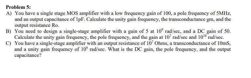 Solved Problem 5: A) You have a single stage MOS amplifier | Chegg.com