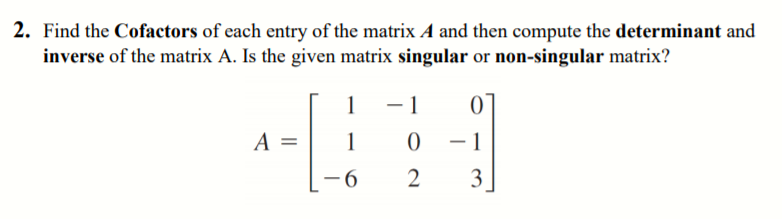 Solved 2. Find the Cofactors of each entry of the matrix A | Chegg.com