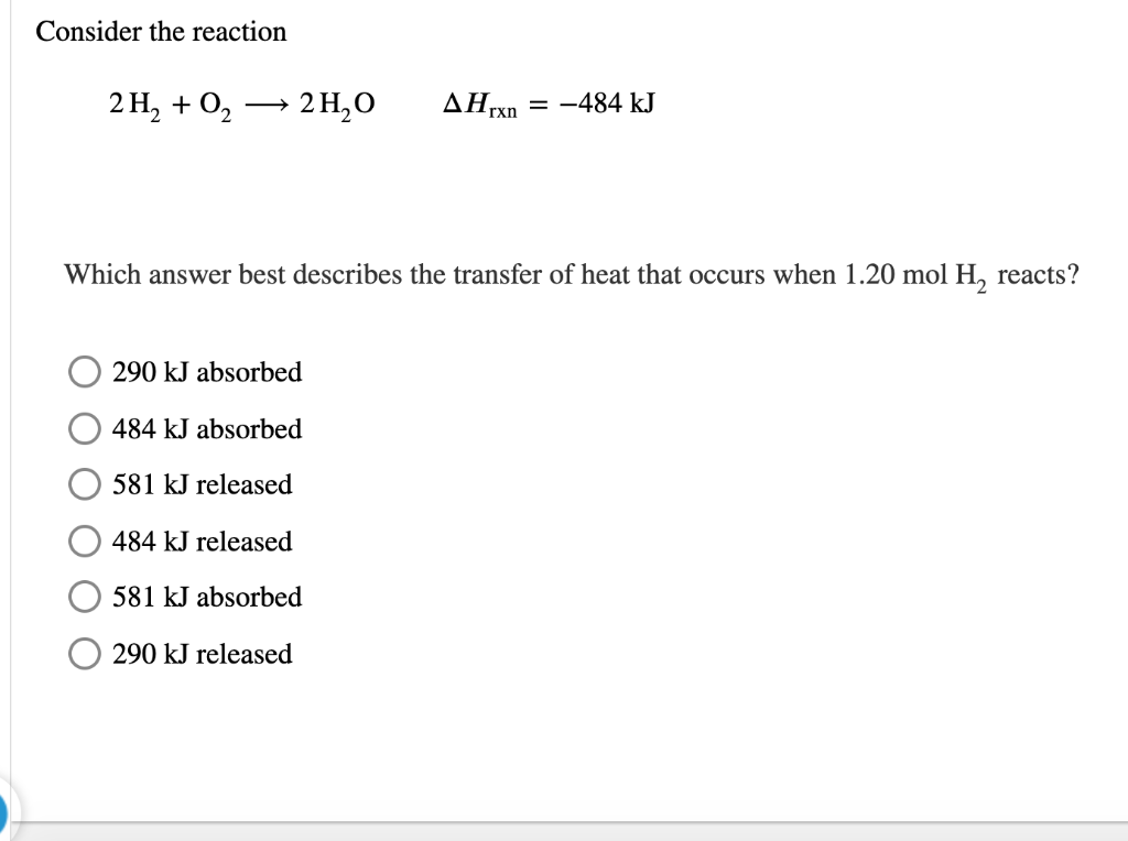 Solved Consider the reaction 2 H2 + O2 2H2O ΔΗγχη = -484 kJ | Chegg.com