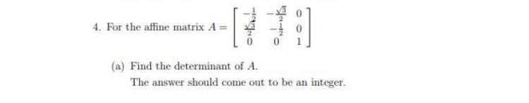 4. For the affine matrix A=⎣⎡−21230−23−210001⎦⎤ (a) | Chegg.com