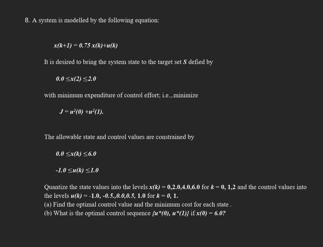 Solved 8. A system is modelled by the following equation: | Chegg.com