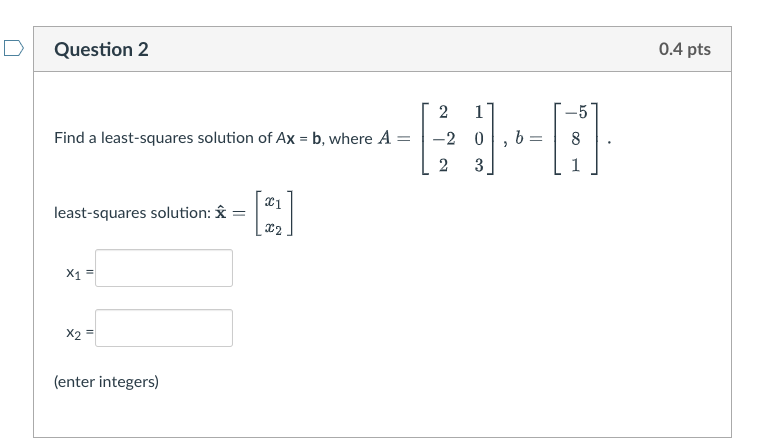Solved Find a least-squares solution of Ax=b, where | Chegg.com