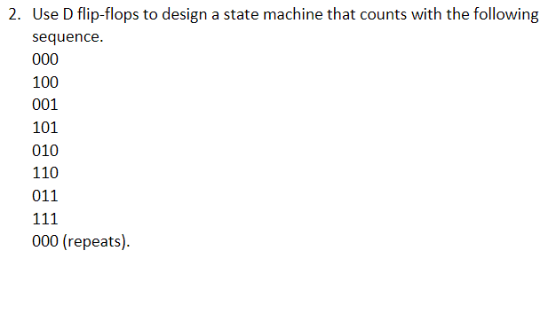 Solved 2. Use D flip-flops to design a state machine that | Chegg.com