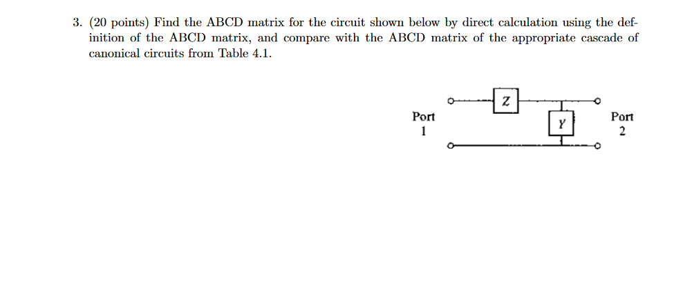 Solved 3. (20 points) Find the ABCD matrix for the circuit | Chegg.com