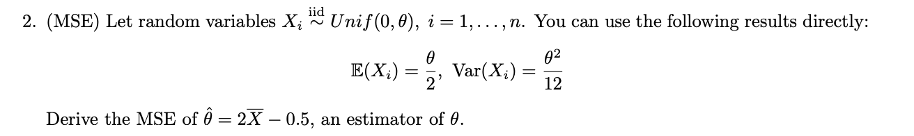 Solved 2. (MSE) Let random variables X; Unif(0,0), i = 1, | Chegg.com