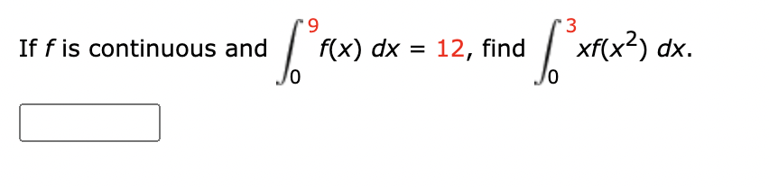 Solved If f is continuous and ∫09f(x)dx=12, find | Chegg.com