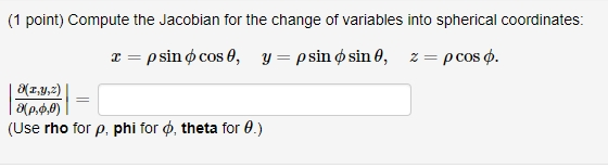 Solved (1 point) Compute the Jacobian for the change of | Chegg.com